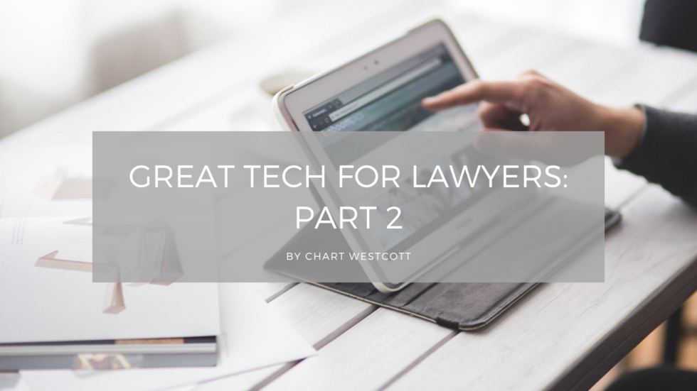 Great Tech for Lawyers: Part 2 - Chart Westcott | Law & Political ...